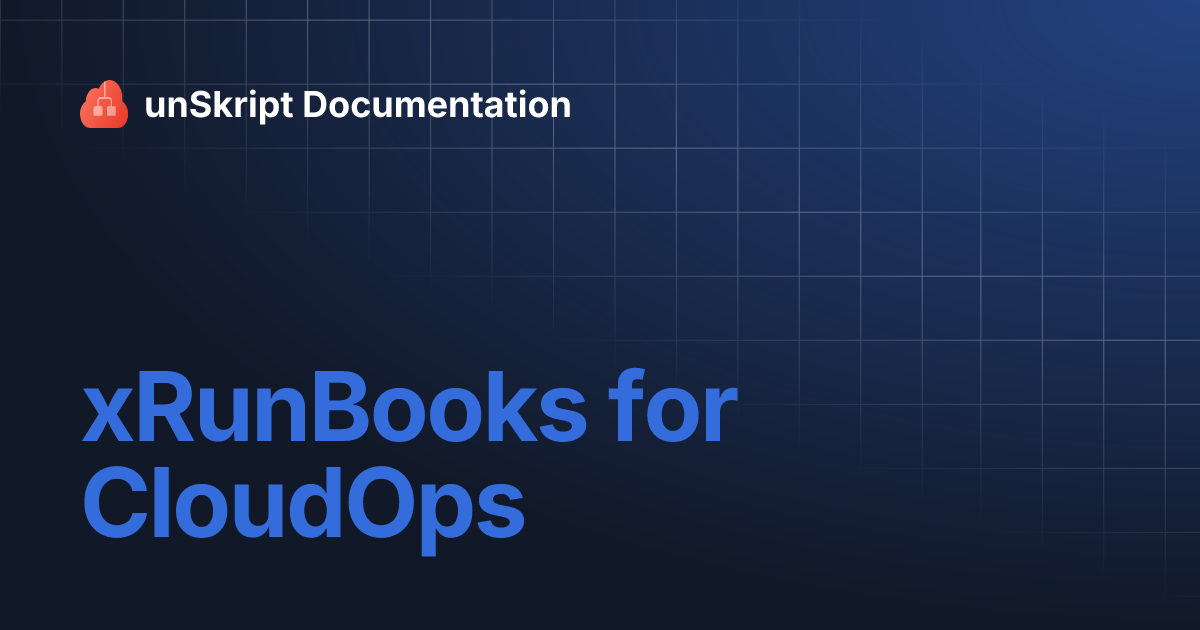 xRunBooks for CloudOps | unSkript Documentation