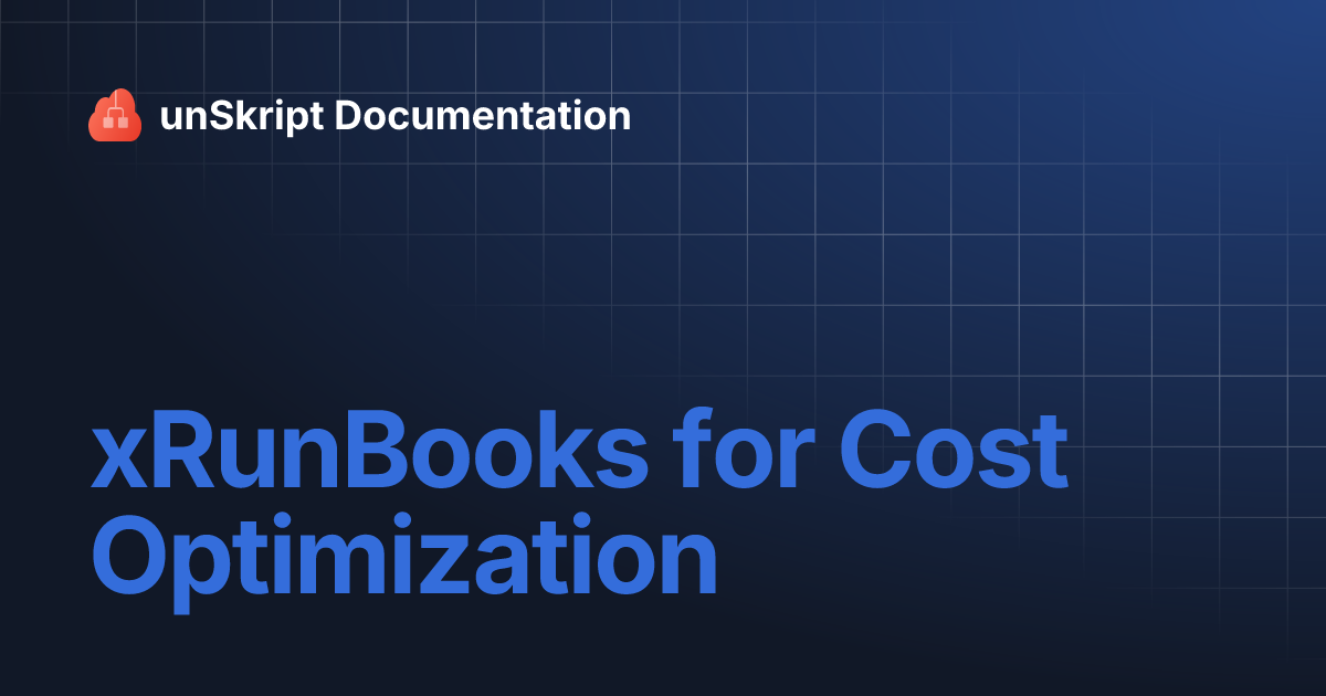 xRunBooks for Cost Optimization | unSkript Documentation