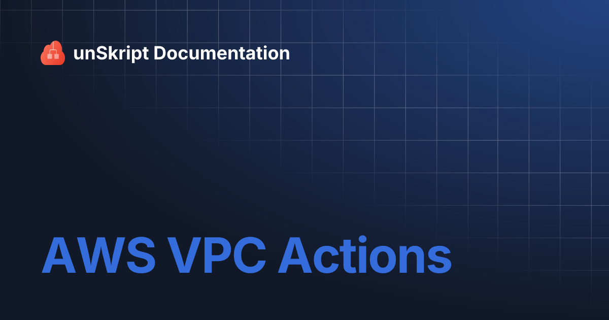 AWS VPC Actions | unSkript Documentation