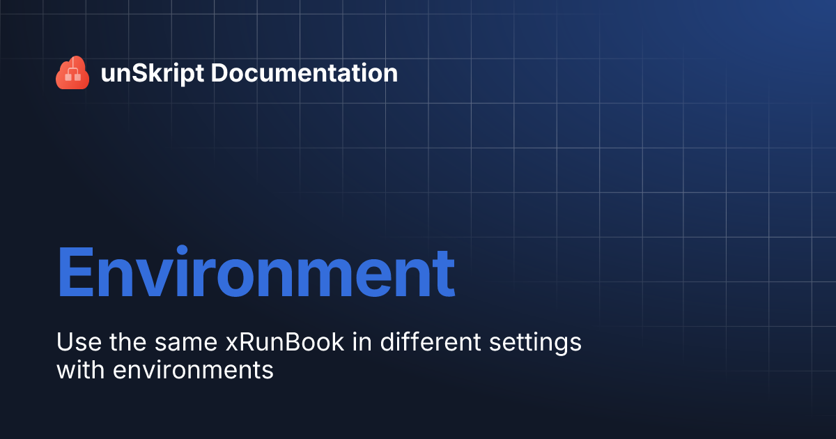 Environment | unSkript Documentation Environment | unSkript Documentation